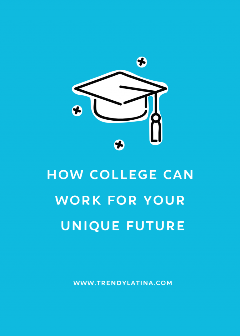 How College Can Work For Your Unique Future | Trendy Latina